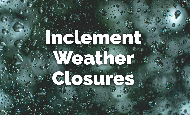 Early Closures due to Inclement Weather